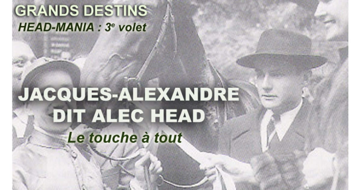 La Head-mania (3e partie) : Jacques-Alexandre dit Alec Head,Alec, le ...