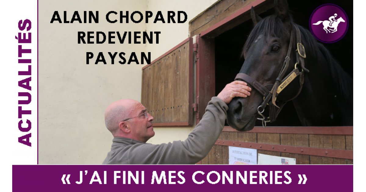 Alain Chopard : " j'ai fini mes conneries et suis redevenu paysan ...