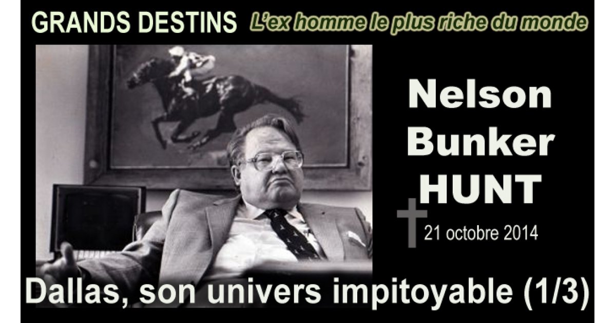 Nelson-Bunker Hunt (1/3) : la mort de Dallas et de son univers ...